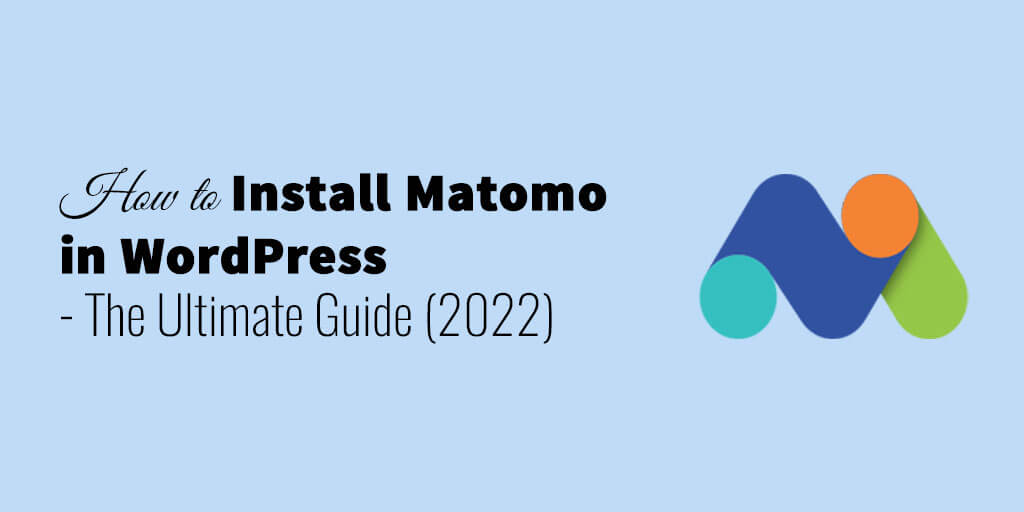 How to Install Matomo in WordPress: Ultimate Step-by-Step Guide
